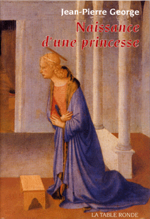 Naissance d'une princesse de Jean-Pierre George - Editions Table Ronde