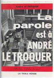 La parole est à André Le Troquer de André Le Troquer - Editions Table Ronde